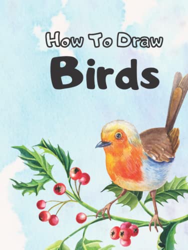 How To Draw Birds: Birds Drawing Book Learn To Draw Step By Step ...