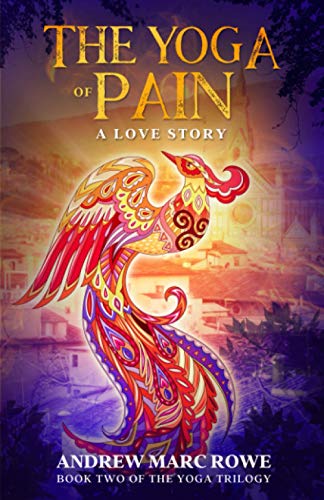 The Yoga of Pain: A Love Story (A Psychedelic Existential Fantasy) by ...