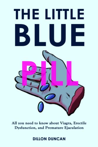 The Little Blue Pill: All You Need to Know About Viagra, Erectile ...