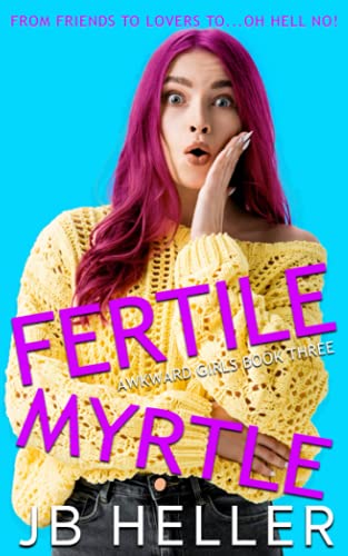 Fertile Myrtle (Awkward) by J.B. Heller | Goodreads