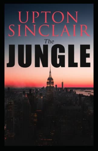 The Jungle by Upton Sinclair Illustrated by Upton Sinclair | Goodreads