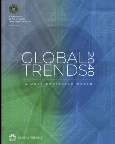 GLOBAL TRENDS 2040: A MORE CONTESTED WORLD by National Intelligence ...