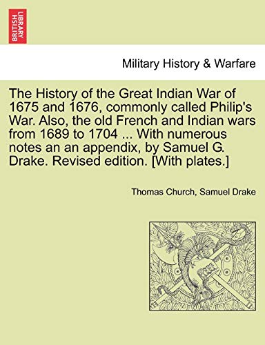 The History of the Great Indian War of 1675 and 1676, Commonly Called ...