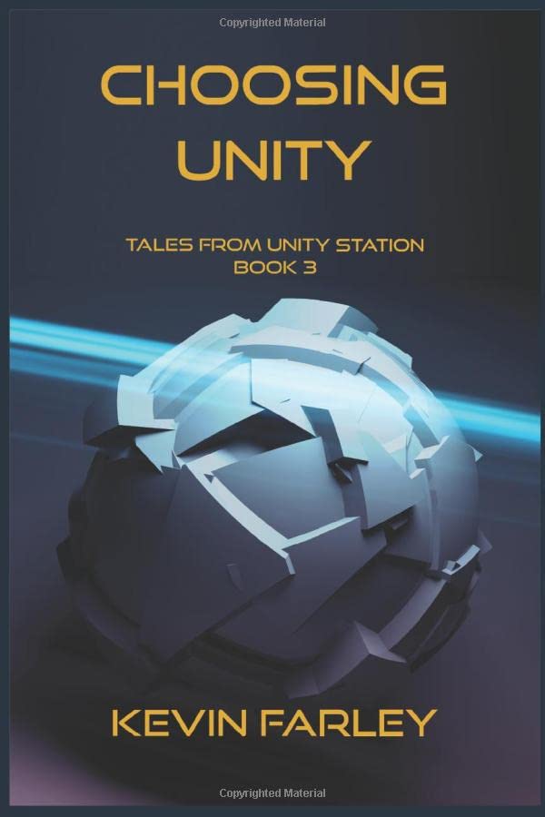 Choosing Unity (Tales From Unity Station) by Kevin Farley | Goodreads
