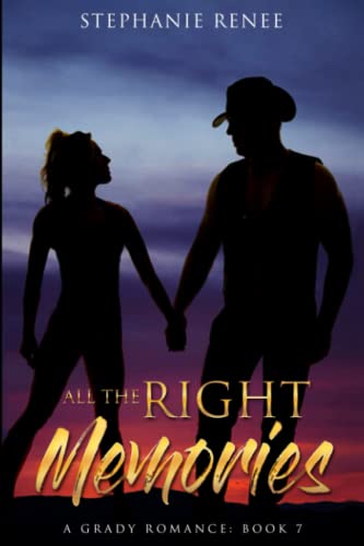 All the Right Memories: A Grady Romance: Book 7 by Stephanie Renee ...