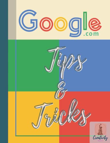 The Google Handbook of Tips and Tricks: Hidden Secrets from the World's ...