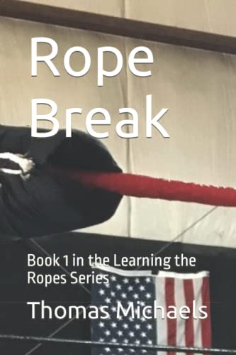 Rope Break: Book 1 in the Learning the Ropes Series by Thomas Michaels ...