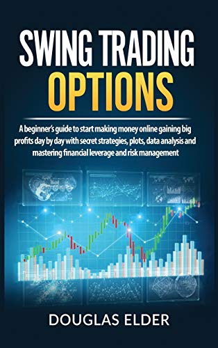 Swing Trading Options: A beginner's guide to start making money online ...