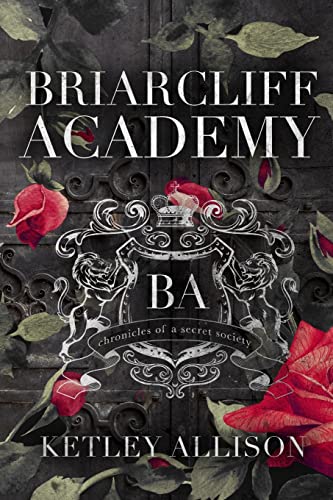 Briarcliff Academy: Chronicles of a Secret Society by Ketley Allison | Goodreads