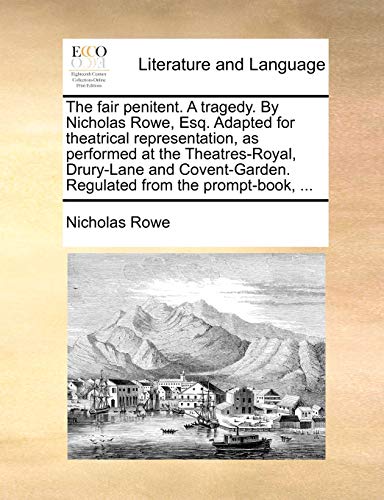 The fair penitent. A tragedy. By Nicholas Rowe, Esq. Adapted for ...