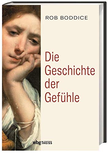 Boddice, R. Die Geschichte der Gefühle by Rob Boddice | Goodreads