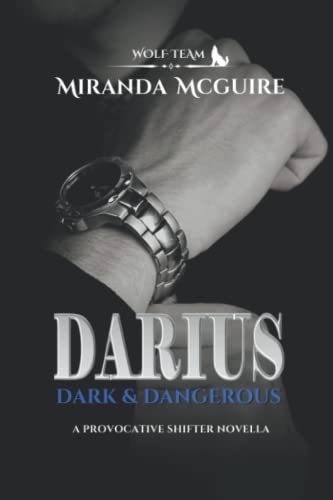 Darius: Dark & Dangerous (Wolf Team) by Miranda McGuire | Goodreads