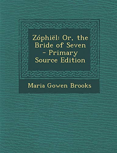 Zophiel: Or, the Bride of Seven by Maria Gowen Brooks | Goodreads