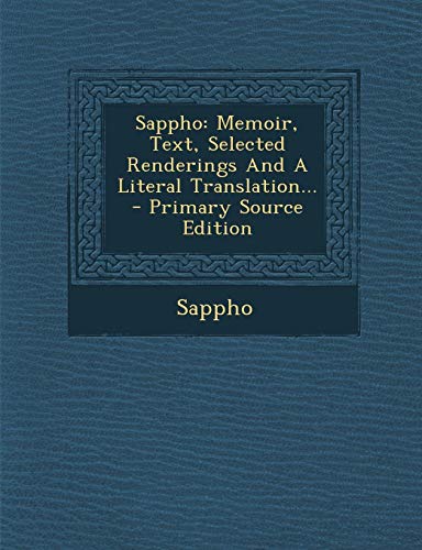 Sappho: Memoir, Text, Selected Renderings And A Literal Translation ...
