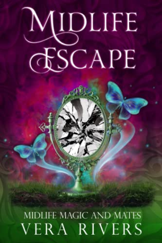 Midlife Escape (Midlife Magic and Mates) by Vera Rivers | Goodreads