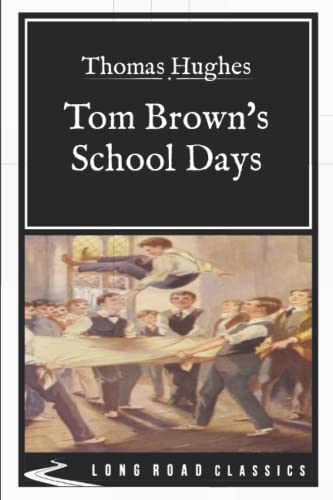 Tom Brown's School Days: Long Road Classics Collection - Complete Text by Thomas Hughes | Goodreads