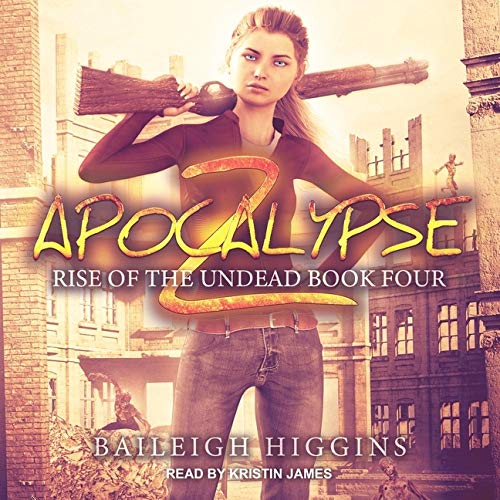 Apocalypse Z Lib/E: Book 4 by Baileigh Higgins | Goodreads