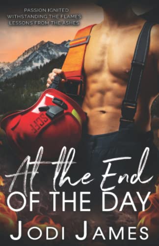At The End Of The Day: A Firefighter Romance, Sizzling, Steamy Romantic ...