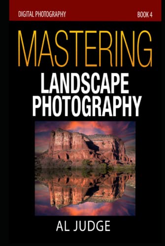 Mastering Landscape Photography (Digital Photography) by Al Judge | Goodreads