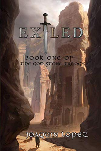 Exiled: Book I of the God Stone Trilogy by Joaquin Lopez | Goodreads