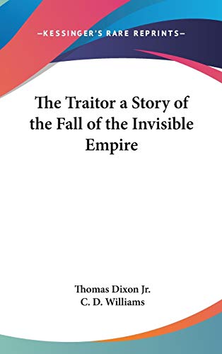 The Traitor a Story of the Fall of the Invisible Empire by Thomas Dixon ...