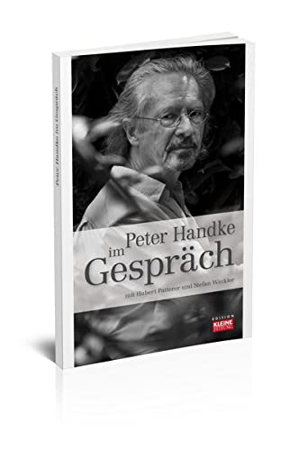 Peter Handke im Gespraech: mit Hubert Patterer und Stefan Winkler by ...