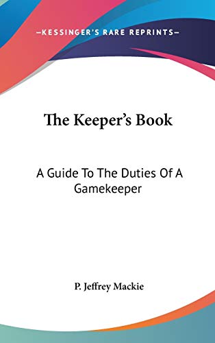 The Keeper's Book: A Guide To The Duties Of A Gamekeeper by Peter ...