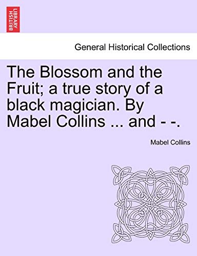 The Blossom and the Fruit; A True Story of a Black Magician. by Mabel ...
