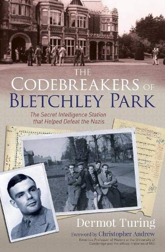 Codebreakers Of Bletchley Park by Sir John Dermot Turing | Goodreads