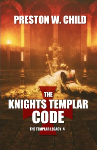 The Knights Templar Code (The Templar Legacy) by Preston W. Child ...
