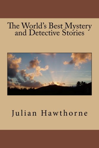 The World's Best Mystery and Detective Stories by Julian Hawthorne ...