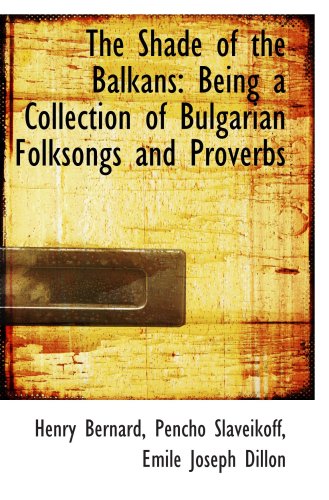 The Shade of the Balkans: Being a Collection of Bulgarian Folksongs and ...