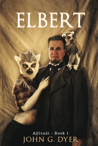 Elbert: AjJivadi - Book 1 by John G. Dyer | Goodreads