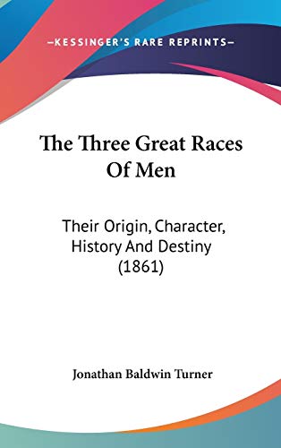 The Three Great Races Of Men: Their Origin, Character, History And ...