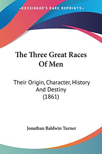 The Three Great Races Of Men: Their Origin, Character, History And ...