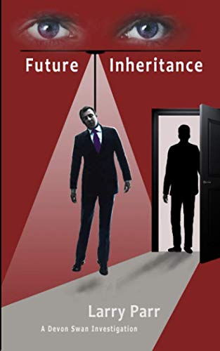 Future Inheritance (A Devon Swan Investigation) by Larry Parr | Goodreads
