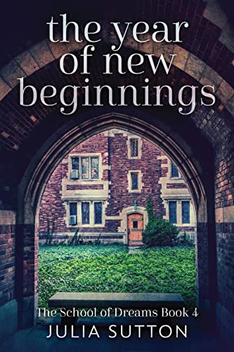The Year Of New Beginnings (School of Dreams) by Julia Sutton | Goodreads