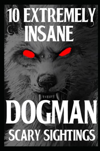 10 EXTREMELY INSANE Scary Dogman Sightings: Werwolf Encounter Horror ...