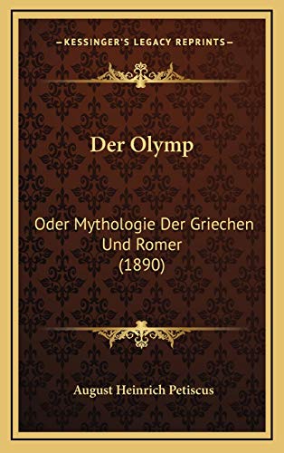 Der Olymp: Oder Mythologie Der Griechen Und Romer (1890) by August Heinrich Petiscus | Goodreads