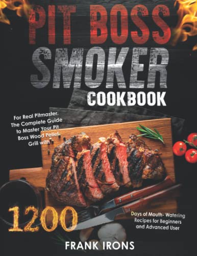 Pit Boss Smoker Cookbook: For Real Pitmaster. The Complete Guide to ...