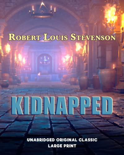 KIDNAPPED: UNABRIDGED ORIGINAL CLASSIC - LARGE PRINT by Robert Louis ...