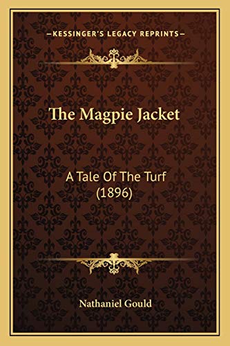 The Magpie Jacket: A Tale Of The Turf (1896) by Nathaniel Gould | Goodreads