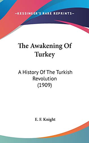 The Awakening Of Turkey: A History Of The Turkish Revolution by Edward ...