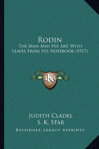 Rodin: The Man And His Art, With Leaves From His Notebook by Judith ...