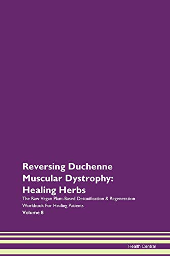 Reversing Duchenne Muscular Dystrophy: Healing Herbs The Raw Vegan ...