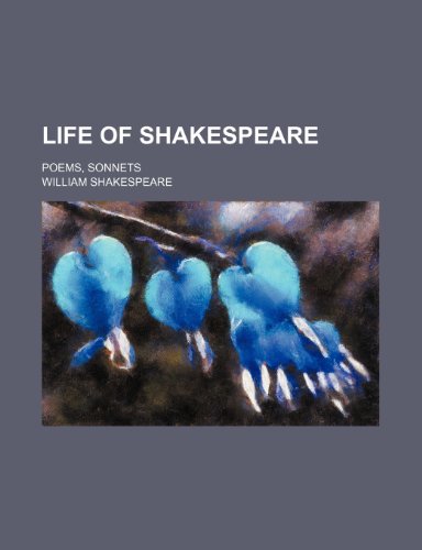 Life of Shakespeare; poems, sonnets by William Shakespeare | Goodreads