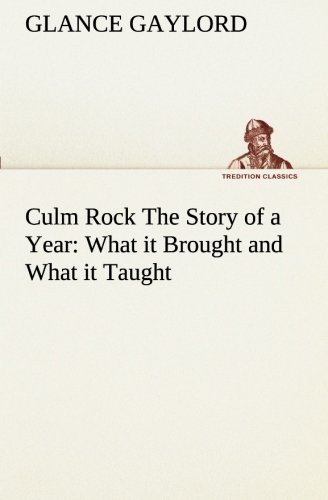 Culm Rock The Story of a Year: What it Brought and What it Taught by ...