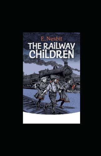The Railway Children Annotated by E. Nesbit | Goodreads