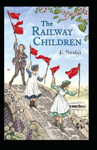 The Railway Children Annotated by E. Nesbit | Goodreads