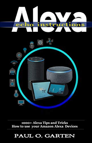 Alexa Echo Instructions: 1000+ Alexa Tips and Tricks How to use your ...